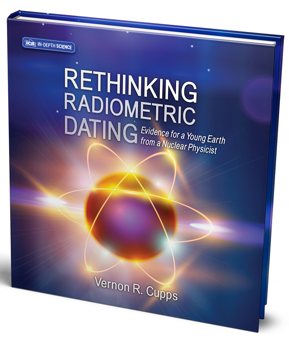 Rethinking Radiometric Dating: Evidence for a Young Earth from a ...