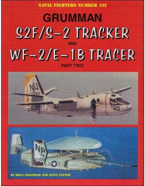 Grumman S2F / S2 Tracker: WF2 / E1B Tracer: Part 2: Naval Fighters #102 ...