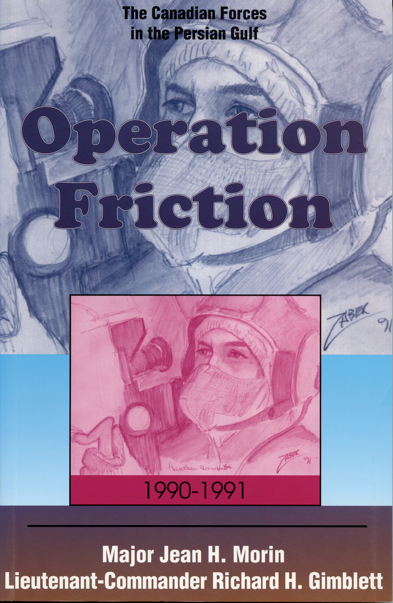 Operation Friction: 1990-1991: The Canadian Forces in the Persian Gulf ...