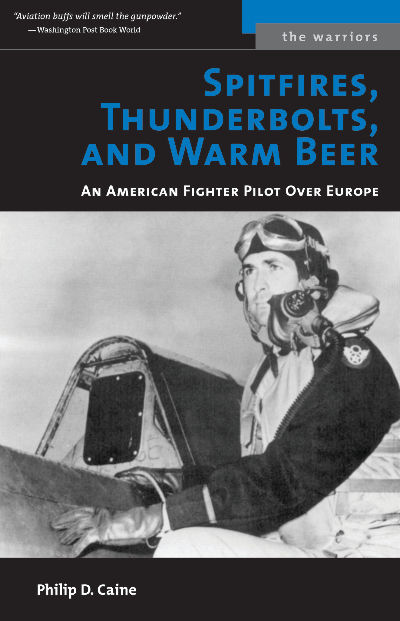 Spitfires Thunderbolts and Warm Beer: An American Fighter Pilot Over ...