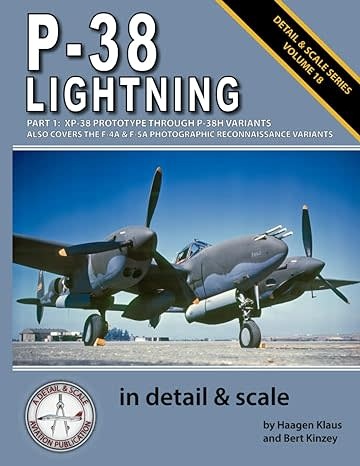 P38 Lightning; Part 1: XP-38 - P-38H: In Detail & Scale: Volume 17 softcover - avworld.ca