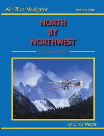 North by Northwest: An Aviation History: Air Pilot Navigator: Volume 1 ...