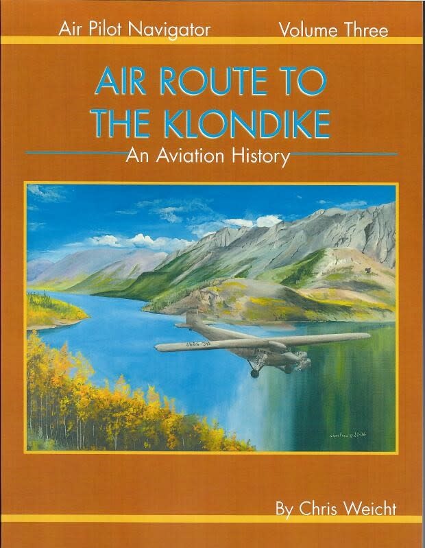 Air Route to the Klondike: An Aviation History: Air Pilot Navigator ...