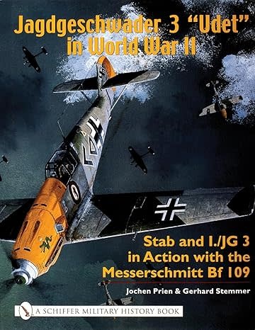 Jagdgeschwader 3 Udet in World War II: Stab and I./JG3 in Action ...