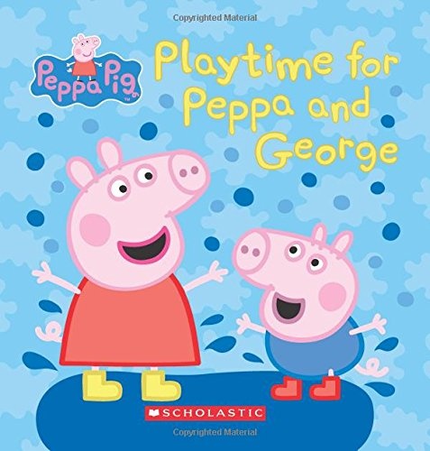PEPPA PIG PLAYTIME FOR PEPPA AND GEORGE HB SCHOLASTIC - THE TOY STORE
