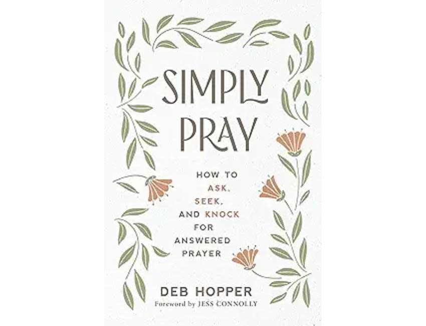Simply Pray: How to Ask, Seek, and Knock for Answered Prayer - Seacoast ...