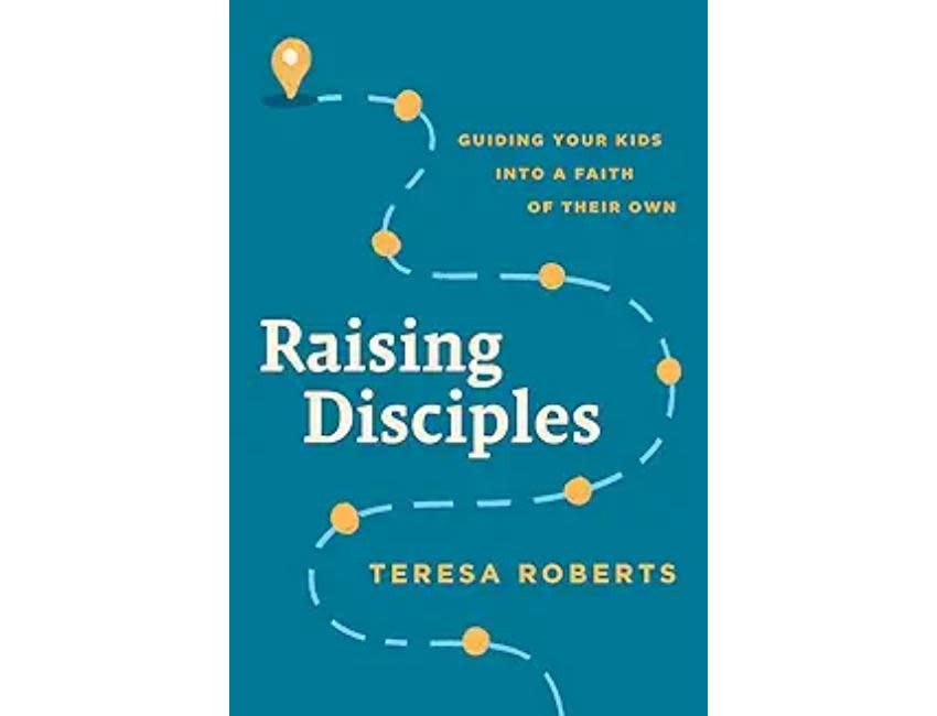 Raising Disciples: Guiding Your Kids into a Faith of Their Own - Seacoast Bookstore