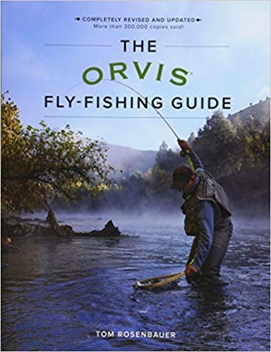 The Orvis Fly Fishing Guide, Revised by Tom Rosenbauer - Royal Gorge ...