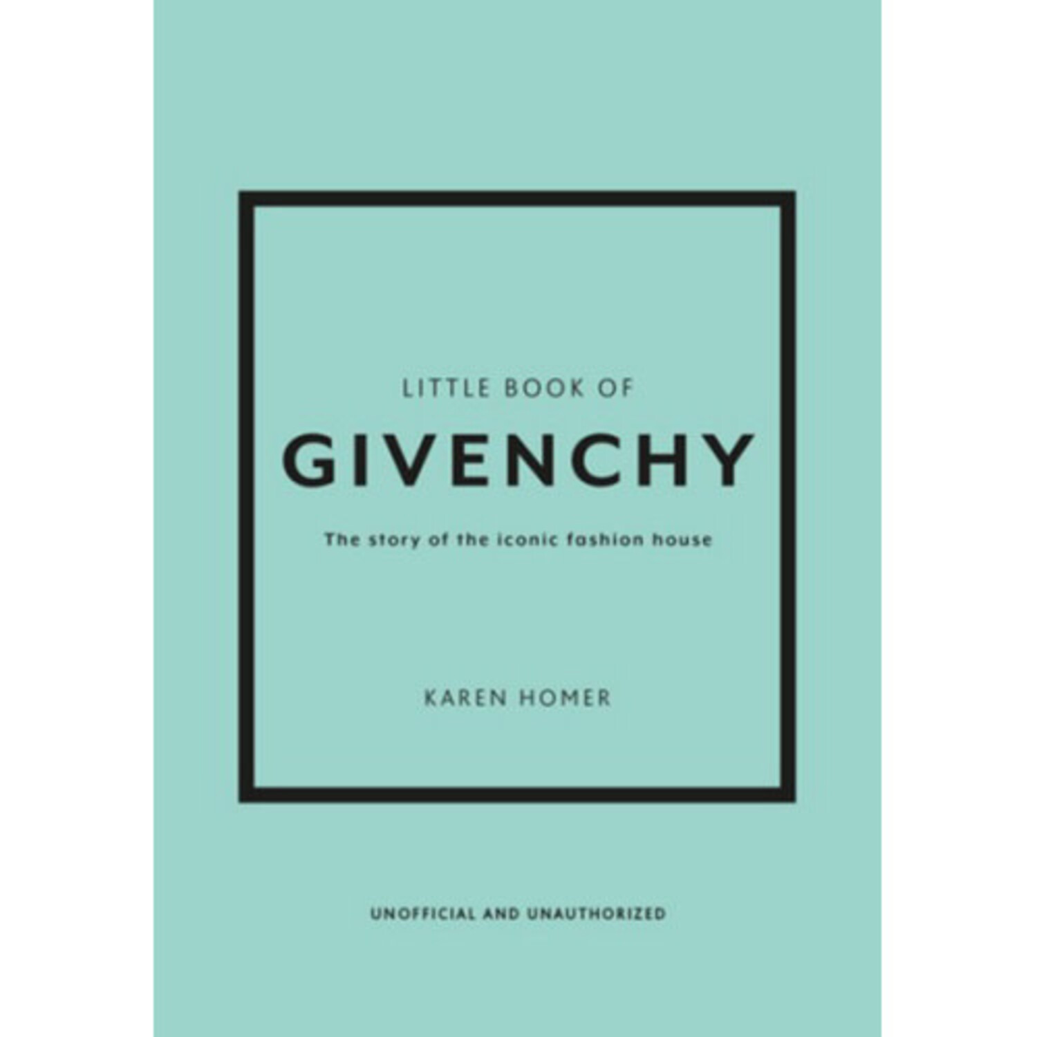 INGRAM Little Book of Givenchy: The Story of the Iconic Fashion House ...