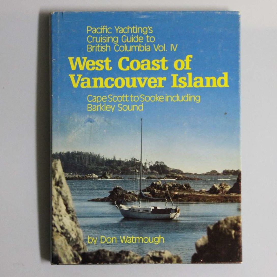 Pacific Yachting Cruising Guide West Coast Vancouver Island Vol. IV ...