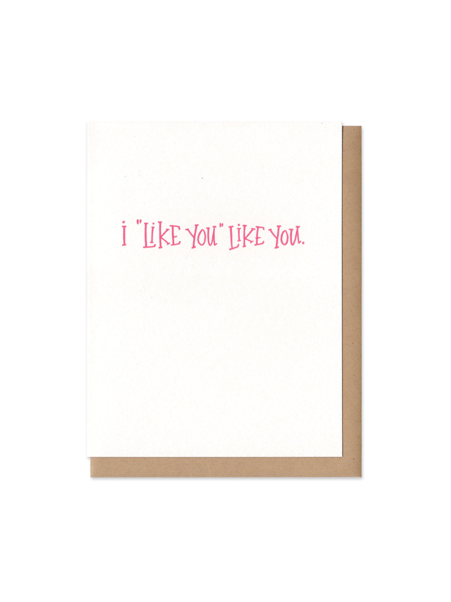 I "Like You" Like You Greeting Card - Home