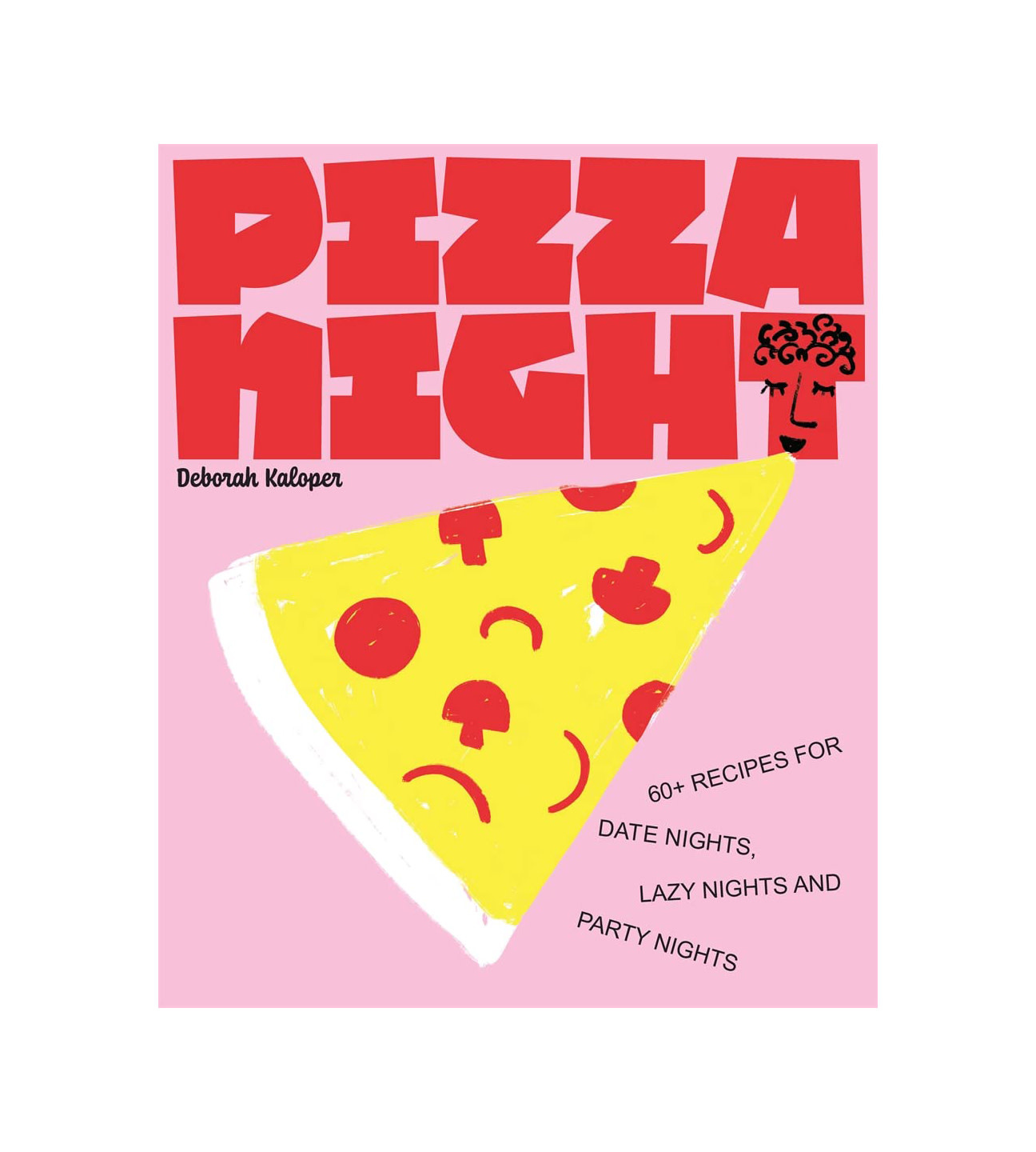 Pizza Night: 60+ Recipes for Date Nights, Lazy Nights, and Party Night ...