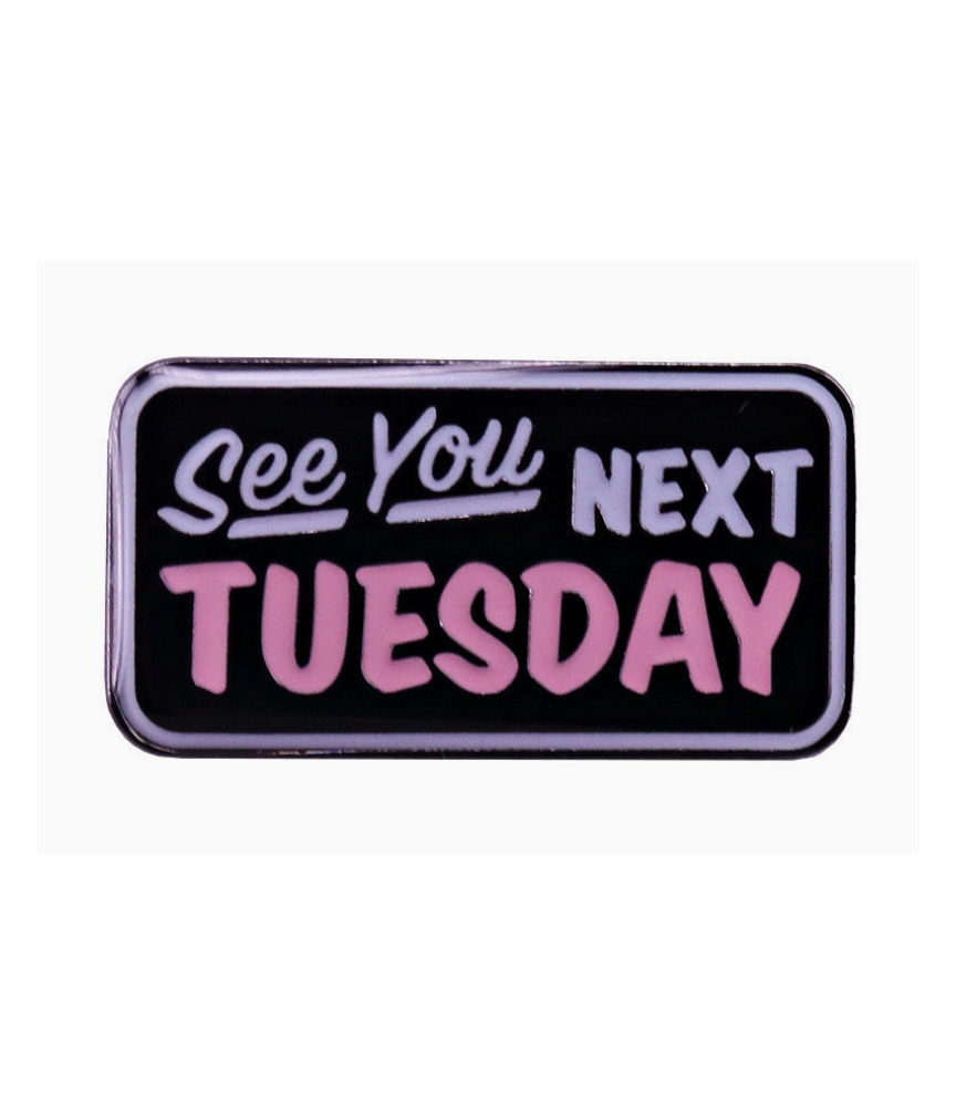 See You Next Tuesday Enamel Pin - Home