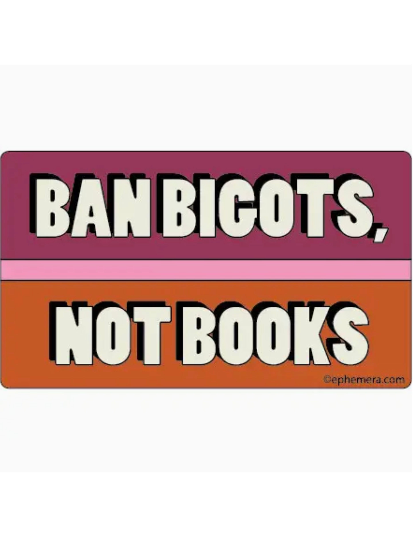 Ban Bigots Not Books Bumper Sticker - Home