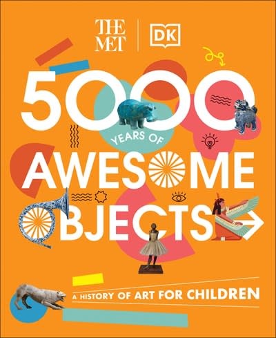 DK Children The Met 5000 Years of Awesome Objects - Linden Tree Books, Los Altos, CA