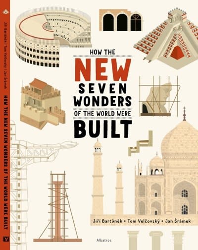 How the New Seven Wonders of the World Were Built by Jiri Bartunek ...