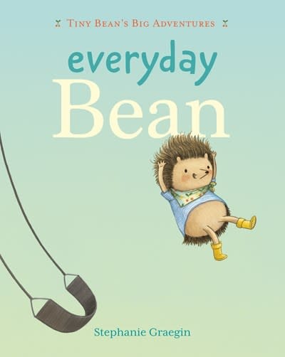 Everyday Bean (Tiny Bean's Big Adventures, Book #1): Everyday Bean by ...