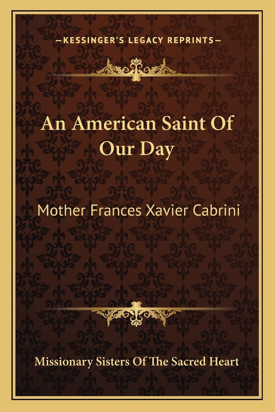 An American Saint Of Our Day: Mother Frances Xavier Cabrini- Hardback ...