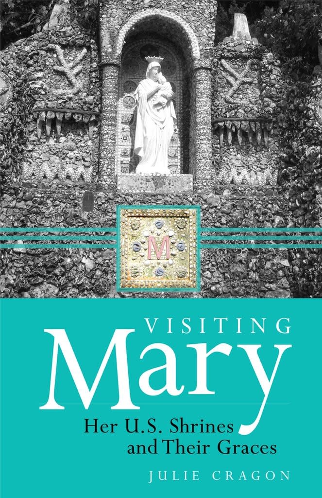 Visiting Mary: Her U.S. Shrines and Their Graces - Queen of Angels ...