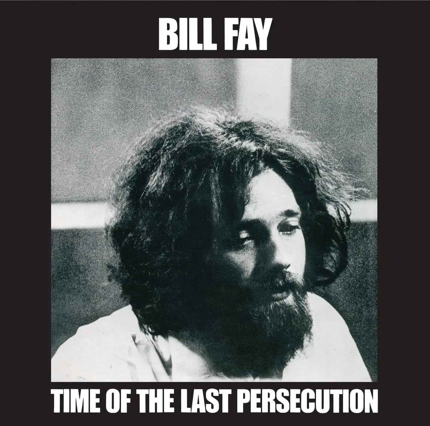 Proper (LP) Bill Fay - Time Of The Last Persecution (2025 Reissue ...