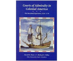 Owen- Courts of Admiralty in Colonial America (hc) - Maryland Center ...