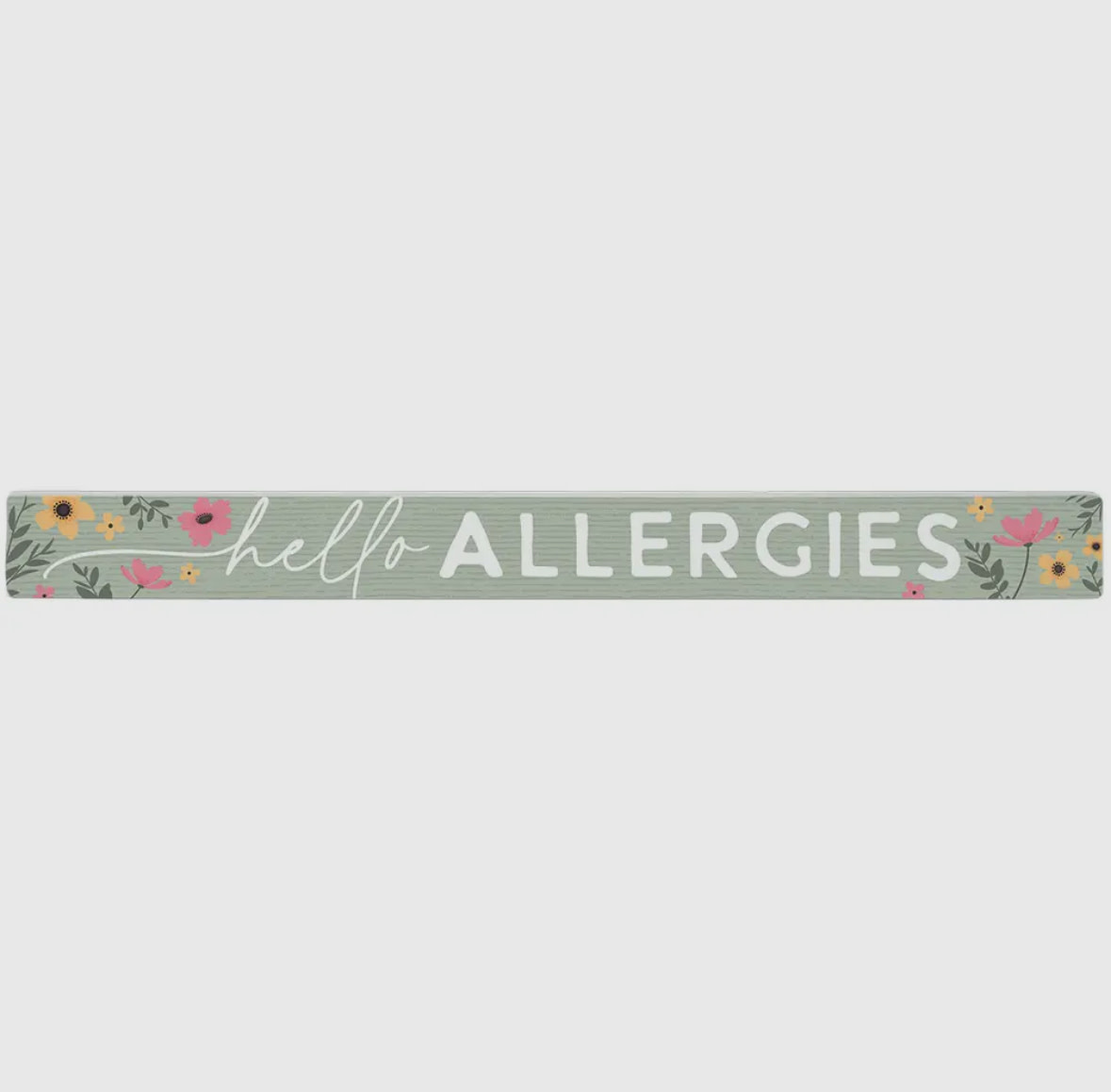 Hello Allergies Block Sign - Rustic Roots
