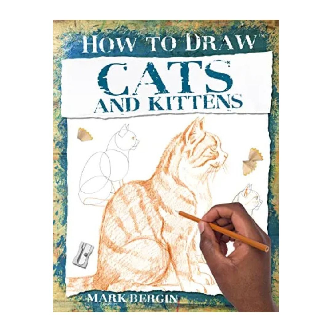 HOW TO DRAW CATS AND KITTENS BY MARK BERGIN - The Gilded Rabbit
