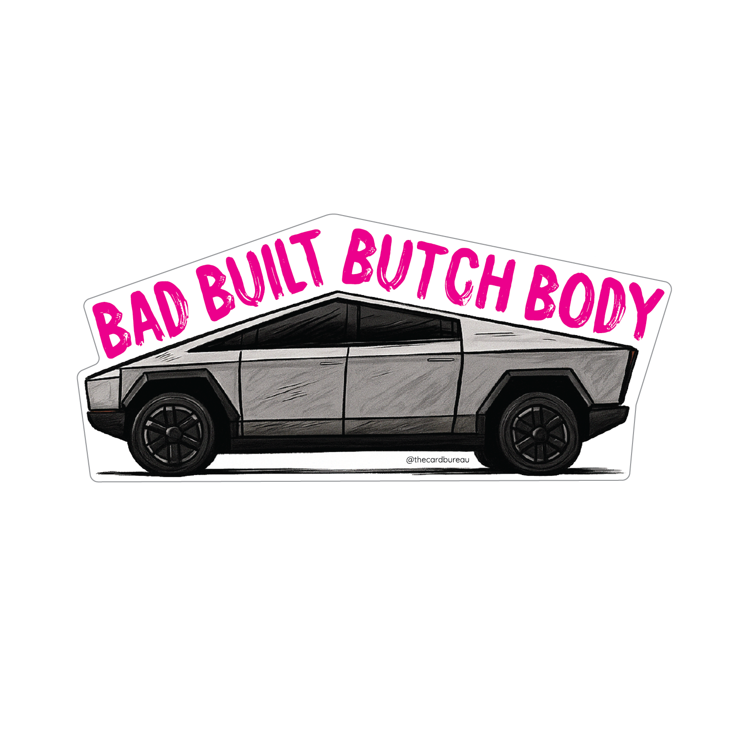 Sticker - Cybertruck Bad Built Butch Body - Awesome Brooklyn