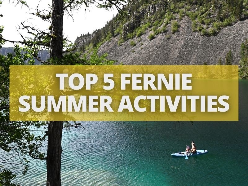 Top 5 Fernie Summer Activities 2022 - Edge of the World | Fernie BC