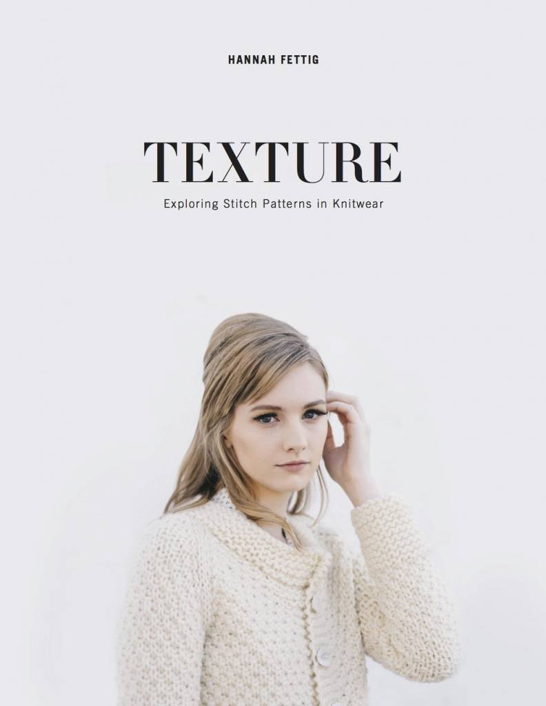 Hannah Fettig - Texture - Art of Yarn