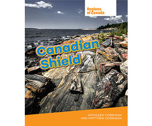 Regions of Canada: Canadian Shield - Inspiring Young Minds to Learn