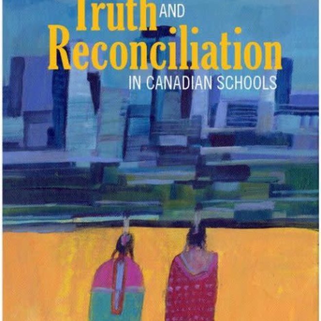 Truth and Reconciliation in Canadian Schools - Inspiring Young Minds to ...