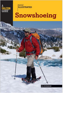 A Falcon Guide Snowshoeing Basic Illustrated By Eli Burakian - The BackCountry