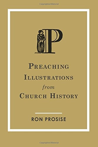 Preaching Illustrations from Church History - Grace Books