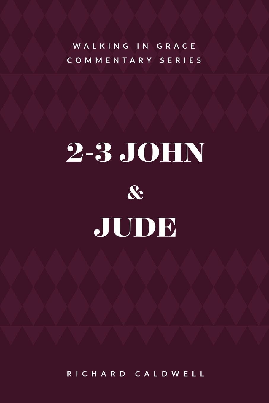 2-3 John & Jude: Truth and Danger in the Church - Grace Books