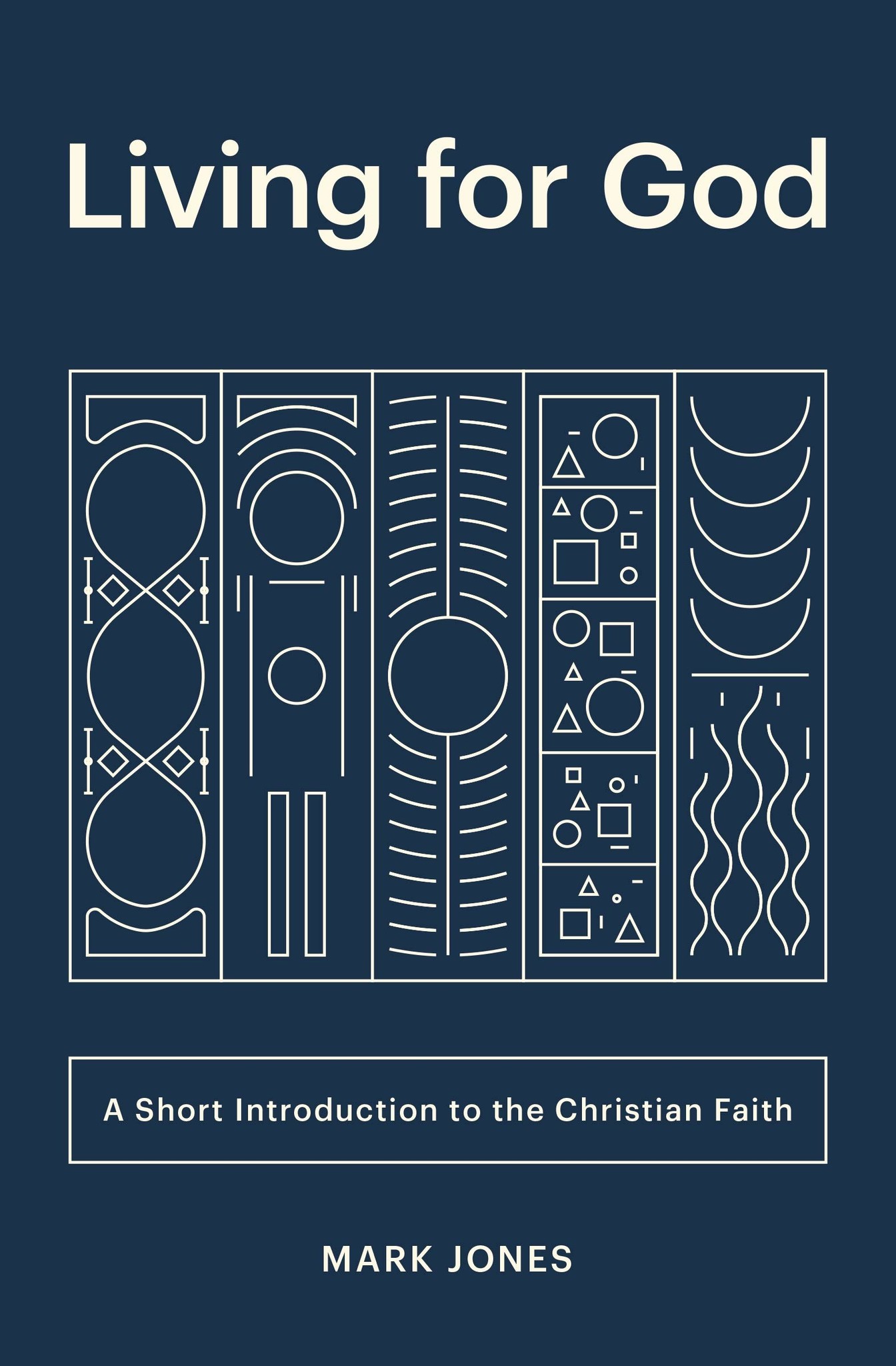 Living for God: A Short Introduction to the Christian Faith - Grace Books
