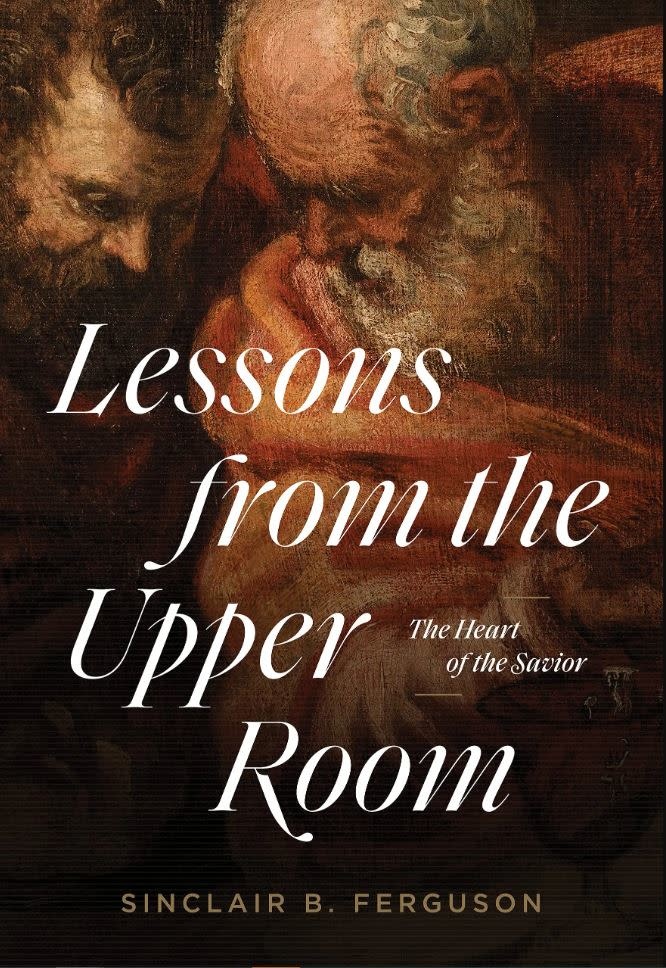 Lessons from the Upper Room: The Heart of the Savior - Grace Books