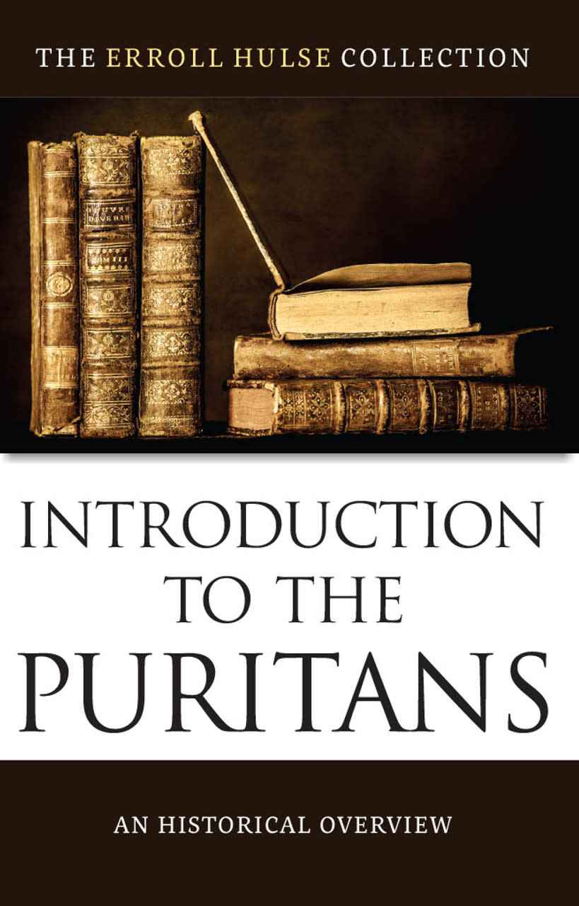 Introduction to the Puritans - Erroll Hulse Collection - Grace Books