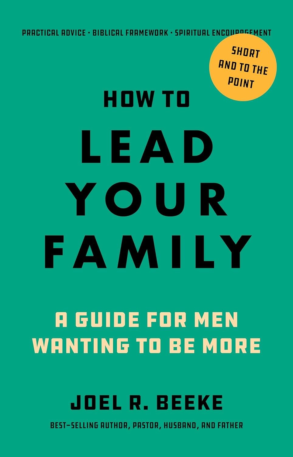 How to Lead Your Family: A Guide for Men Wanting to Be More - Grace Books