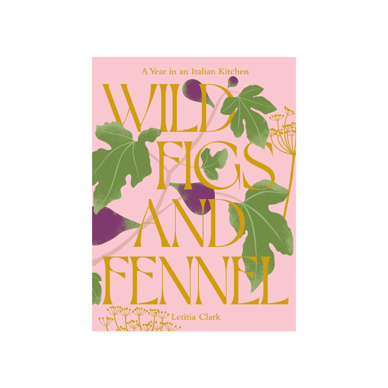 Wild Figs & Fennel: A Year in an Italian Kitchen - The Art of Home
