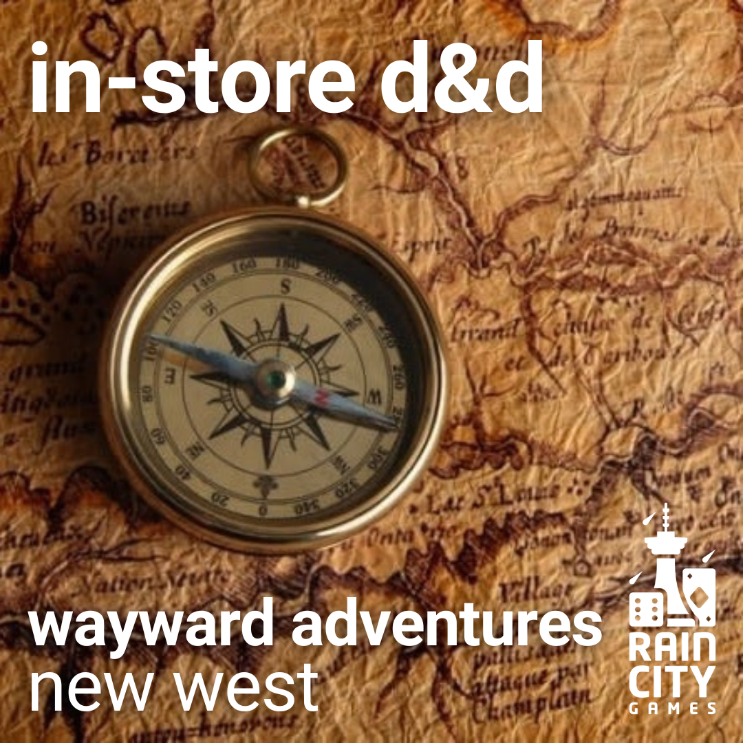 In-Store D&D - New West - Wayward Adventures - Rain City Games
