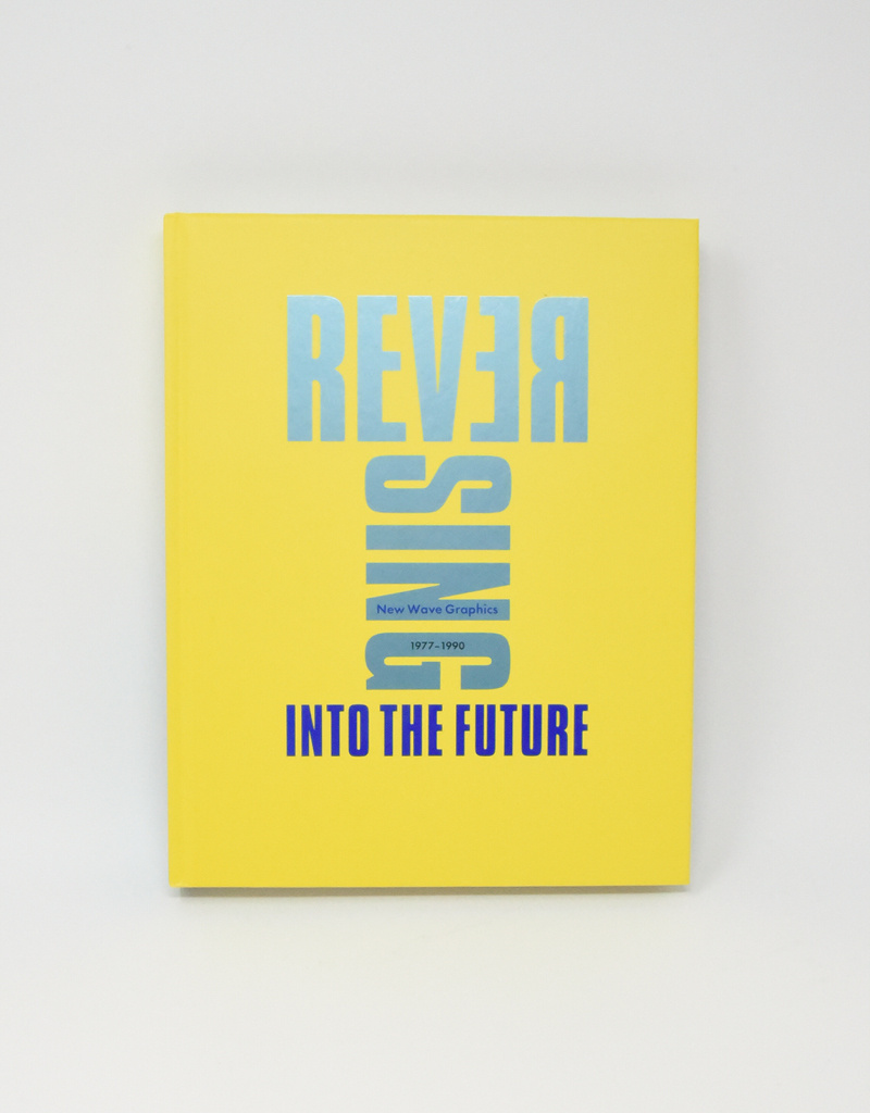 Reversing into the Future: New Wave Graphics 1977-1990 - Poster House Shop