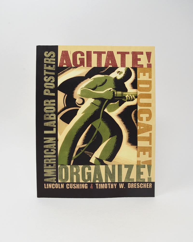 Agitate! Educate! Organize!: American Labor Posters - Poster House Shop