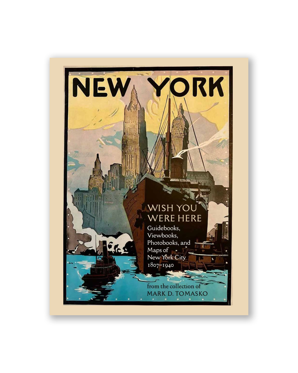 Wish You Were Here: Guidebooks, Viewbooks, Photobooks, and Maps of New ...