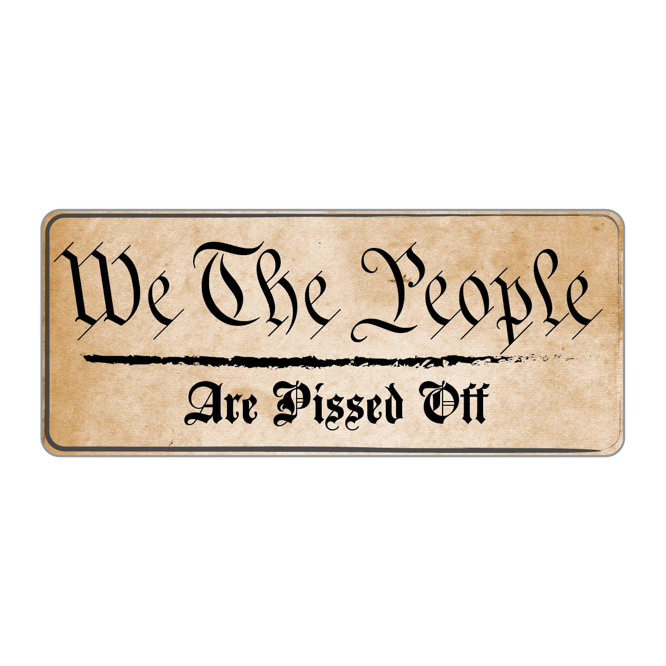 "We The People - Are Pissed Off" Sticker - Vintage Old Paper Look - 4 ...
