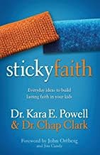Sticky Faith: Everyday Ideas To Build Lasting Faith In Your Kids by ...