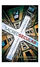 Sacred Secular: How God Is Using the World To Shape the Church by ...