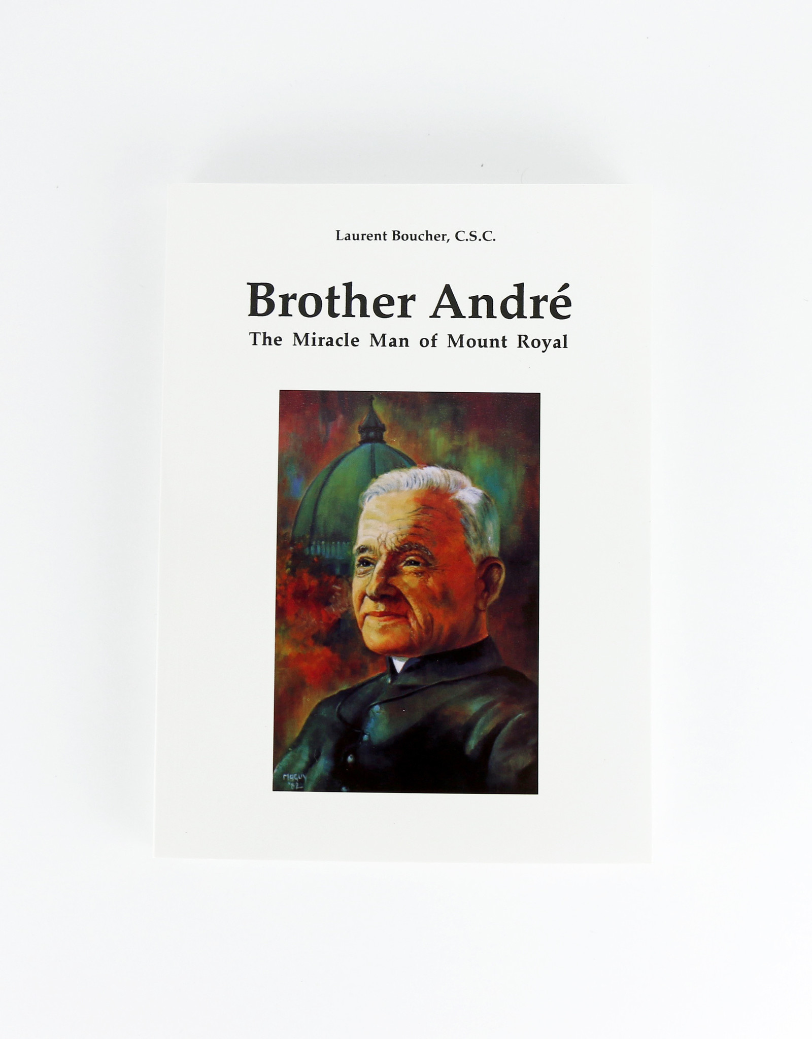 Brother André, the miracle man of Mount Royal - Gift Shop - Saint ...