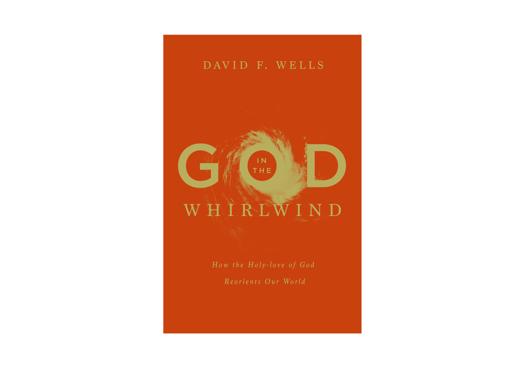 God In The Whirlwind: How the Holy-love of God Reorients Our World - 天道 ...
