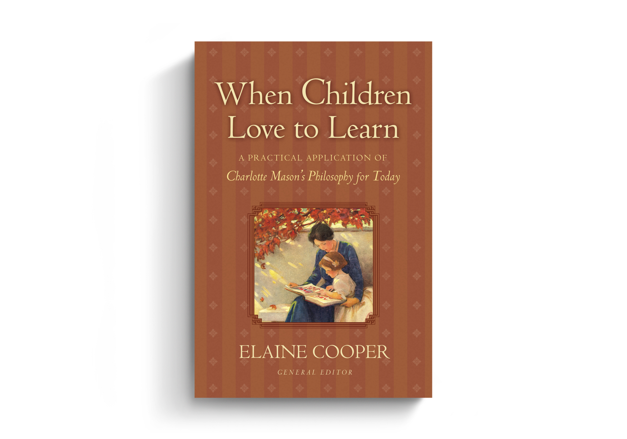 When Children Love to Learn: A Practical Application of Charlotte Mason ...